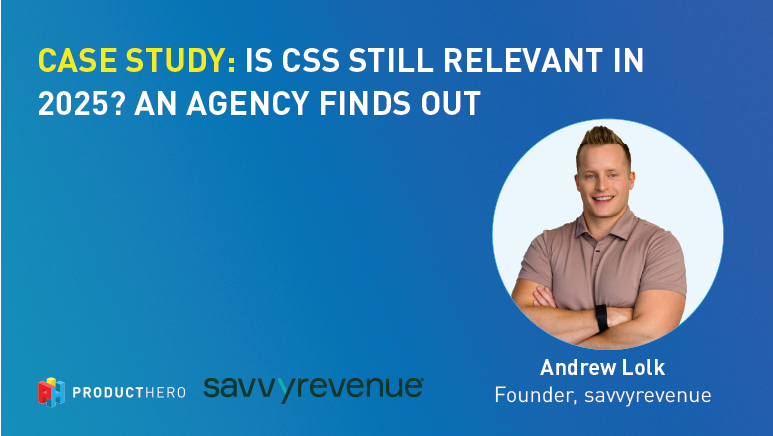 CASE STUDY: Is CSS still relevant in 2025? An agency finds out ... CASE STUDY: Is CSS still relevant in 2025? An agency finds out ...